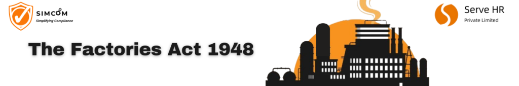 Factory Act 1948 Compliance: A Comprehensive Guide - ServeHr